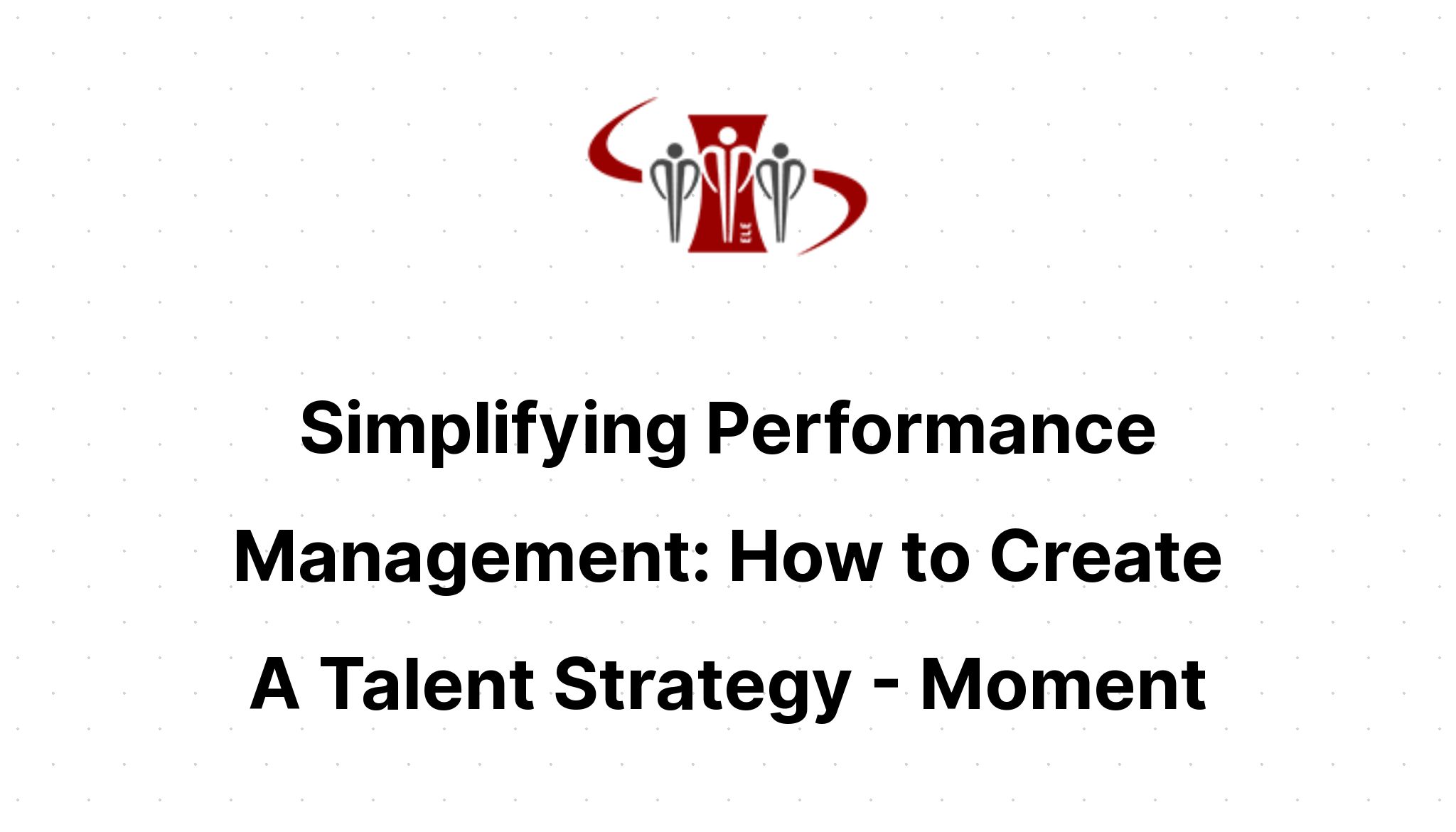 Moment Simplifying Performance Management How To Create A Talent